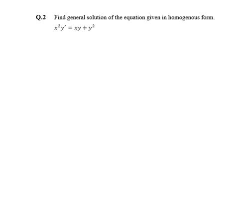 solved q 2 find general solution of the equation given in