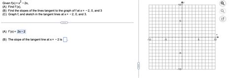 Solved Given f(x)=x2−2x (A) Find f′(x), (B) Find the slopes | Chegg.com