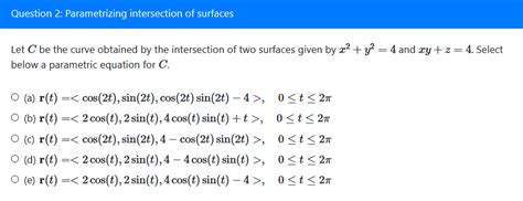 solved question 2 parametrizing intersection of surfaces