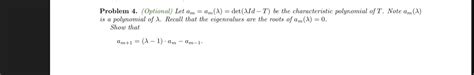 Solved Problem 4 Optional Let Amamλdetλid−t Be The