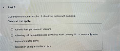 Solved Part Agive Three Common Examples Of Vibrational