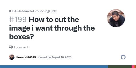 How to cut the image i want through the boxes? · Issue #199 · IDEA-Research/GroundingDINO · GitHub