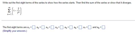 Solved Write Out The First Eight Terms Of The Series To Show