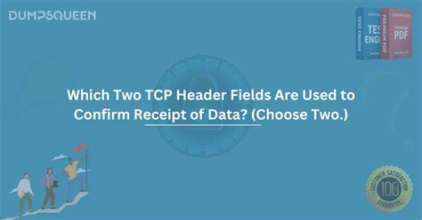 Which Two Tcp Header Fields Are Used To Confirm Receipt Of Data