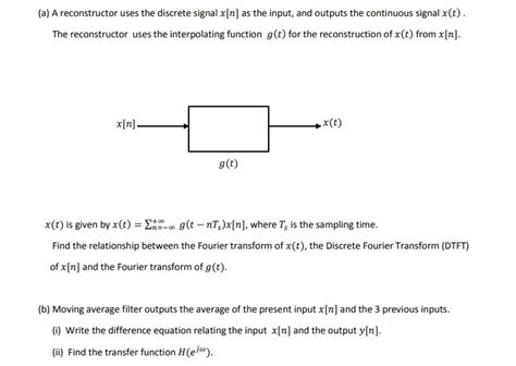 Solved A A Reconstructor Uses The Discrete Signal X N As Chegg