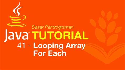 Belajar Java Dasar 41 Looping Array Dengan For Each Youtube