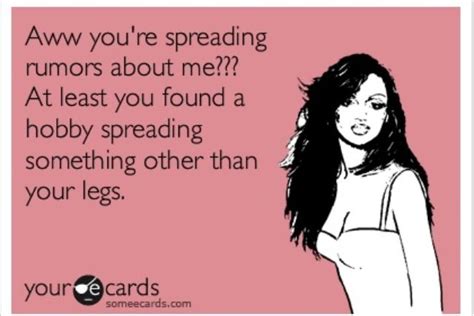 Keep Spreading Them We All Know What You Ve Done Spreading Rumors Legs Memes
