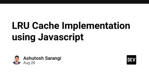 LRU Cache Implementation Using Javascript DEV Community