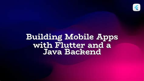 Building Mobile Apps With Flutter And A Java Backend Kickerai