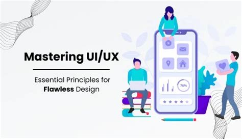 Mastering UI/UX: Essential Principles for Flawless Design
