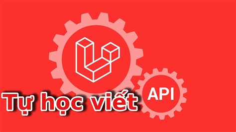 Laravel Api Crud Rest And Restfull Api Giới Thiệu Seria Video Tự Học Viết Api Với Laravel 8x