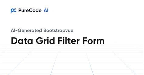 Build Smarter Bootstrapvue Data Grid Filter Form With Ai