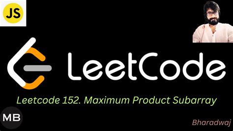 107 Leetcode 152 Maximum Product Subarray Javascript Youtube