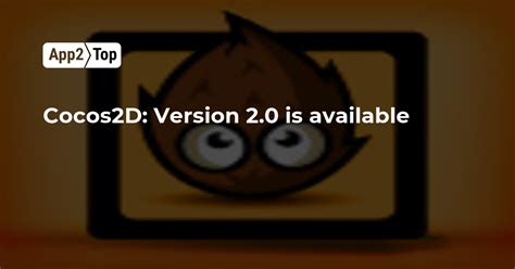 cocos2d version 2 0 is available app2top