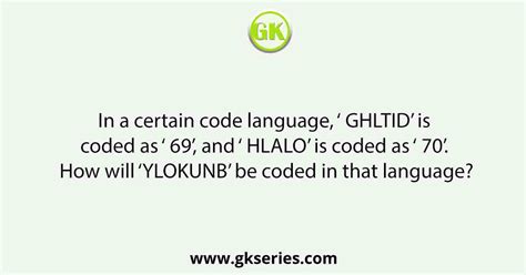 In A Certain Code Language ‘ Ghltid Is Coded As ‘ 69 And ‘ Hlalo