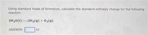 Solved Using Standard Heats Of Formation Calculate The