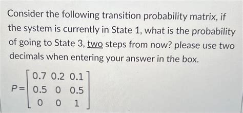 Consider The Following Transition Probability Matrix Chegg