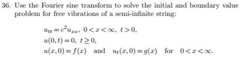 Solved 36 Use The Fourier Sine Transform To Solve The