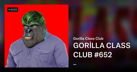 Gorİlla Class Club 652 Gorilla Class Club Opensea