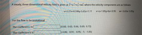 Solved A Steady Three Dimensional Velocity Field Is Given