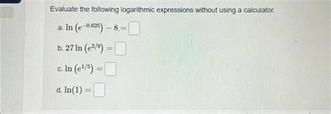 solved evaluate the following logarithmic expressions