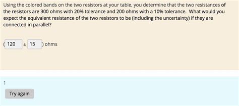 Using The Colored Bands On The Two Resistors At Your Table You Determine That The Two