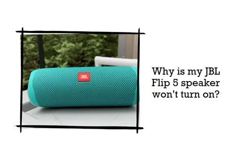 Why Wont My Jbl Flip Turn On Troubleshooting Tips Audiosk