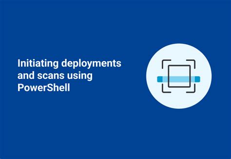 How To Initiate Deployments And Scans Using Powershell Pdq
