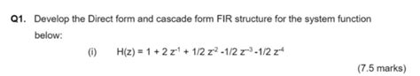 Solved Q1 Develop The Direct Form And Cascade Form Fir