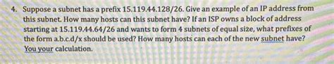 Solved Suppose A Subnet Has A Prefix 15 119 44 128 26 Give An Example Of 1 Answer