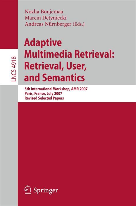 adaptive multimedia retrieval retrieval user and semantics 5th international workshop amr