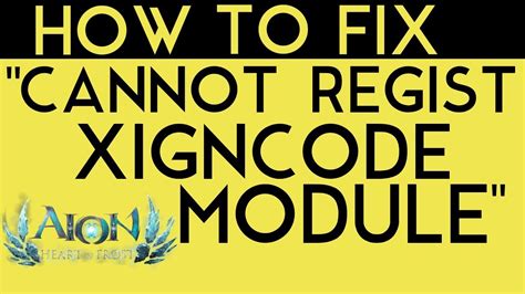 HOW TO FIX CANNOT REGIST XIGNCODE MODULE ERROR AION BDO PUBG YouTube