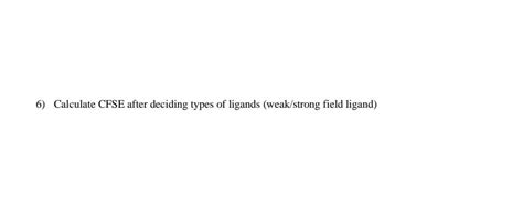 Solved Calculate CFSE After Deciding Types Of Ligands Chegg Com