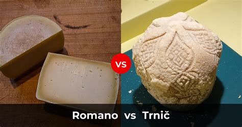 Romano Vs Trnič Whats The Difference Anycheese