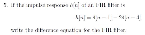 Solved If The Impulse Response H N Of An Fir Filter Is H N