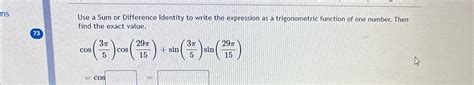 Solved Use A Sum Or Difference Identity To Write The