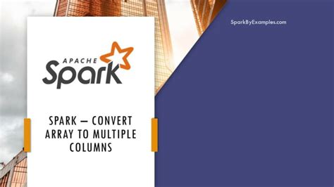 Spark Convert Array To Columns Spark By Examples