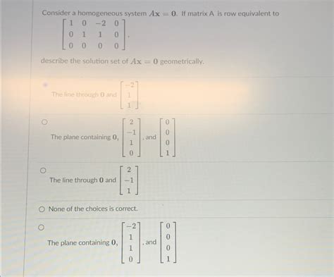 Solved Consider A Homogeneous System Ax0 ﻿if Matrix A ﻿is