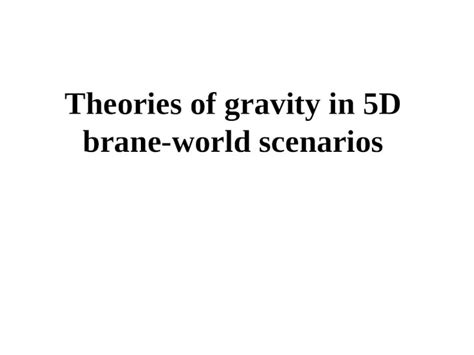 Ppt Theories Of Gravity In 5d Brane World Scenarios 1 Introduction