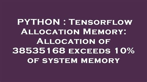 Python Tensorflow Allocation Memory Allocation Of 38535168 Exceeds