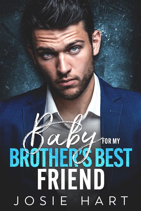 Baby For My Brothers Best Friend By Josie Hart Red Roses Romance