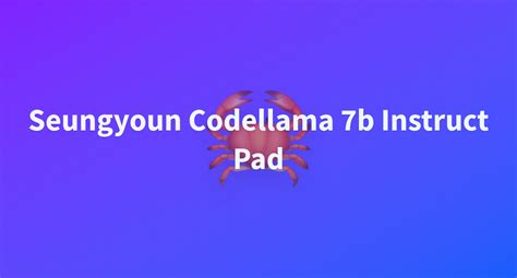 seungyoun codellama 7b instruct pad a hugging face space by shuper