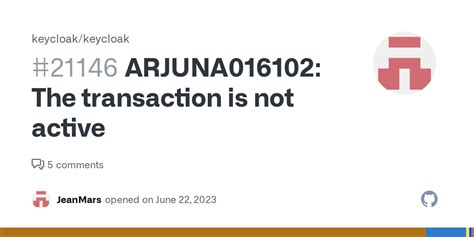 Arjuna016102 The Transaction Is Not Active · Issue 21146 · Keycloak