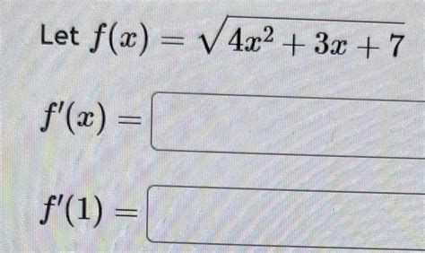Solved Let f(x)=4x2+3x+72f'(x)=f'(1)= | Chegg.com