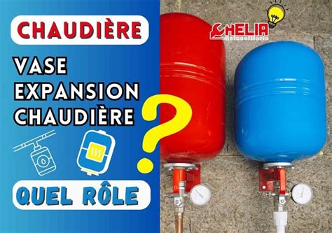 Quel Est Le Rôle Dun Vase Dexpansion Chaudière Chelia Store