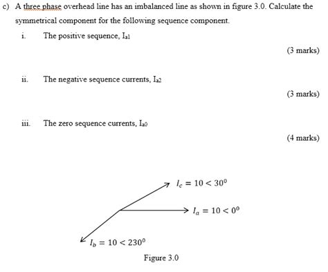 Solved C A Three Phase Overhead Line Has An Imbalanced Line As Shown In Figure 3 0 Calculate