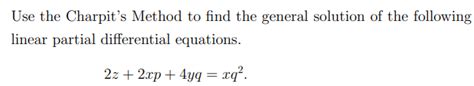 solved use the charpit s method to find the general solution
