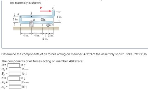 Solved An Assembly Is Shown Determine The Components Of All