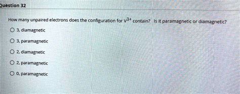 Solved Question 32 How Many Unpaired Electrons Does The Configuration