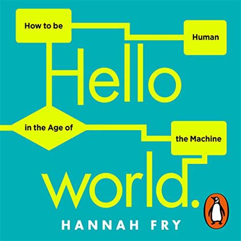 Hello World How To Be Human In The Age Of The Machine